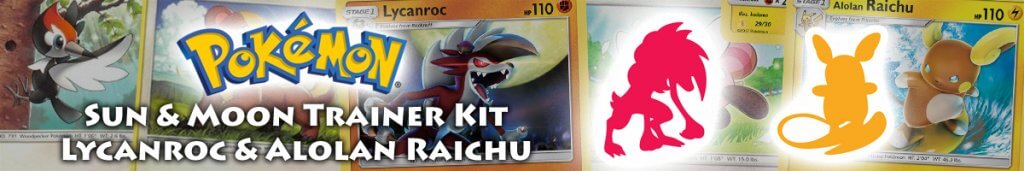 Sun & Moon Trainer Kit - Lycanroc and Alolan Raichu - CardMavin